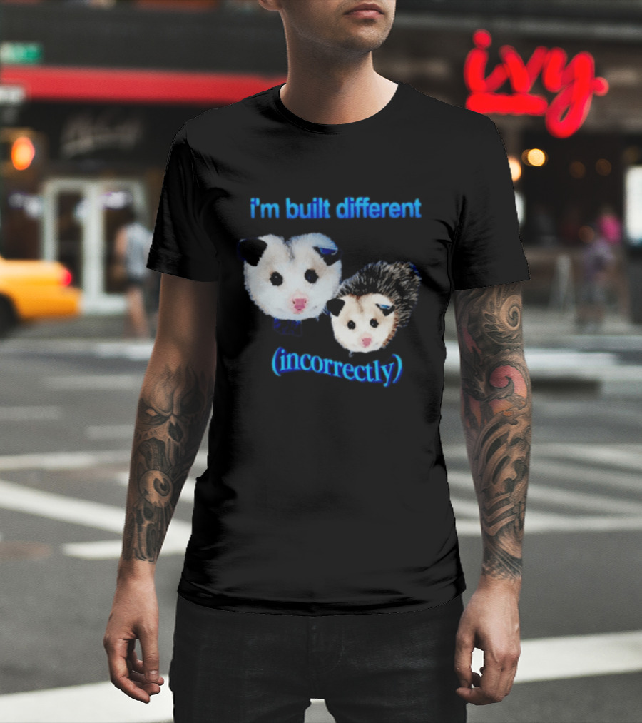 I'm Built Different Incorrectly Opossums T-Shirt