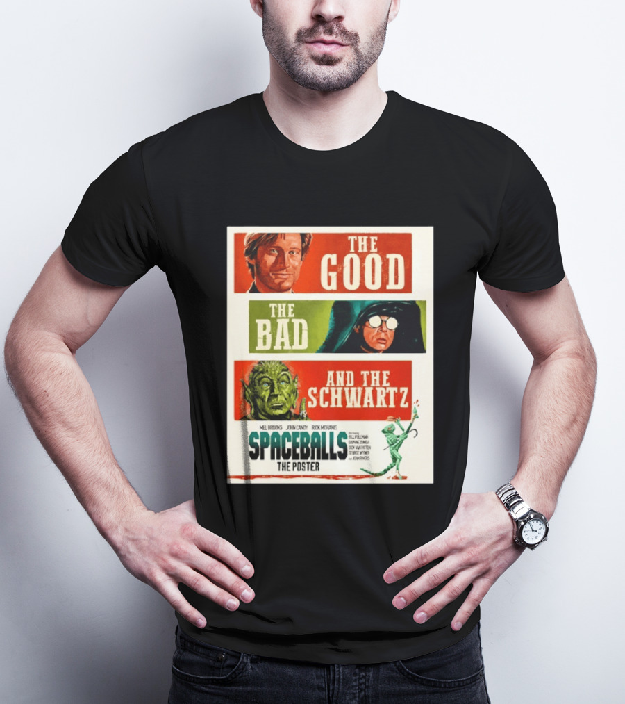 The Good The Bad And The Schwartz Spaceballs Movie 1987 Mel Brooks John Candy Rick Moranis Bill Pullman T-Shirt