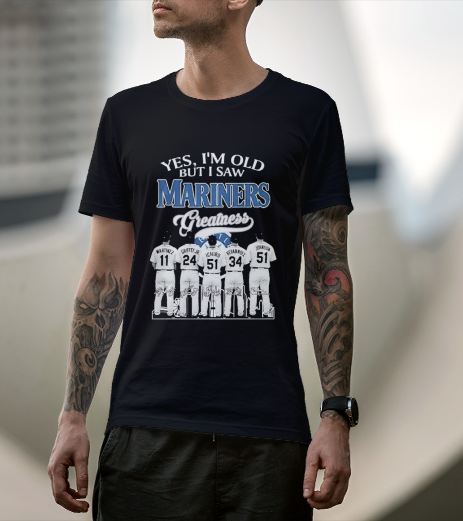 Yes I Am Old But I Saw Mariners Greatness Legends Seattle Baseball Team T-Shirt