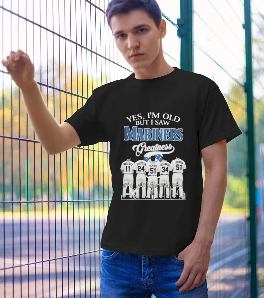 Yes I Am Old But I Saw Mariners Greatness Legends Seattle Baseball Team T-Shirt