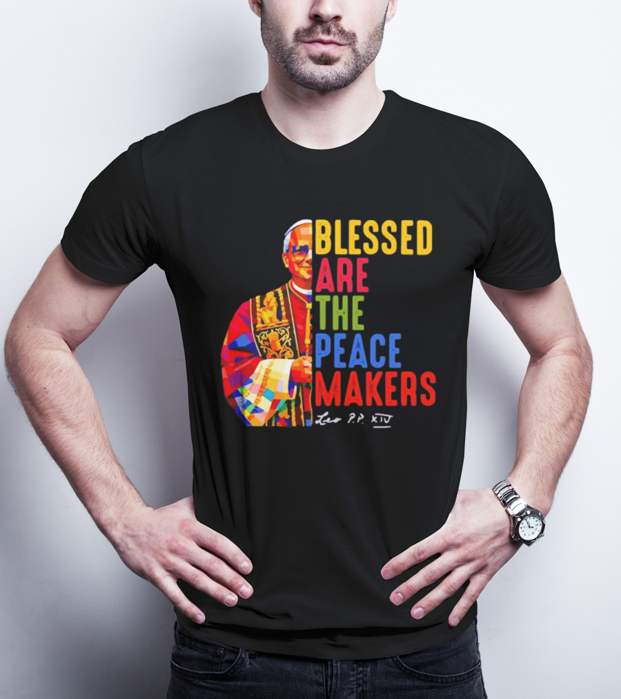 Blessed Are The Peacemakers Pope Leo XIV Colorful T-Shirt
