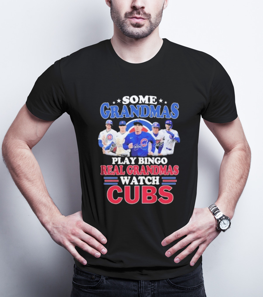 Some Grandmas Play Bingo Real Grandmas Cubs Signatures T-Shirt