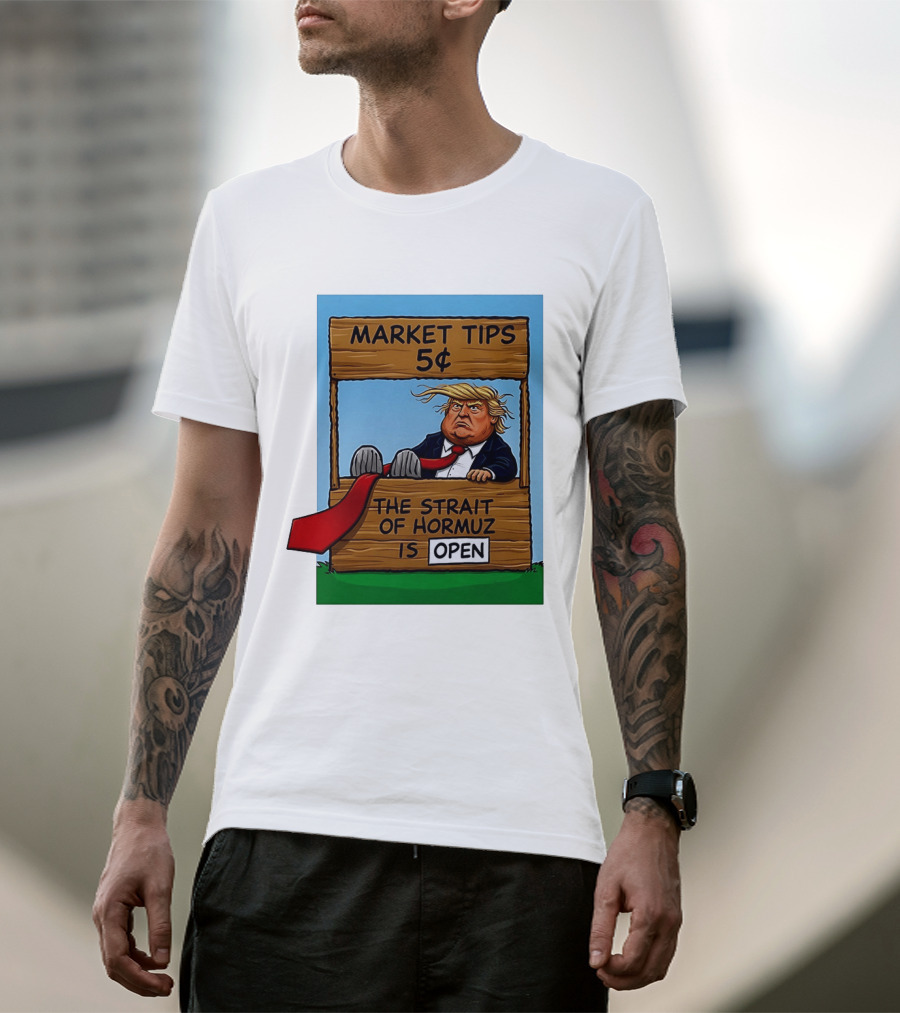 Market Tips 5 Cents The Strait Of Hormuz Is Open Trump T-Shirt