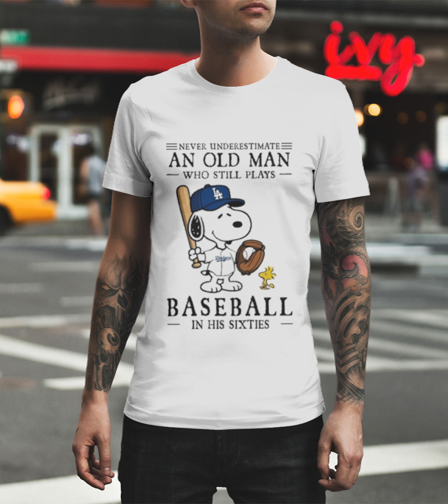 Never Underestimate An Old Man Who Still Plays Baseball In His Sixties Peanuts Los Angeles Dodgers T-Shirt