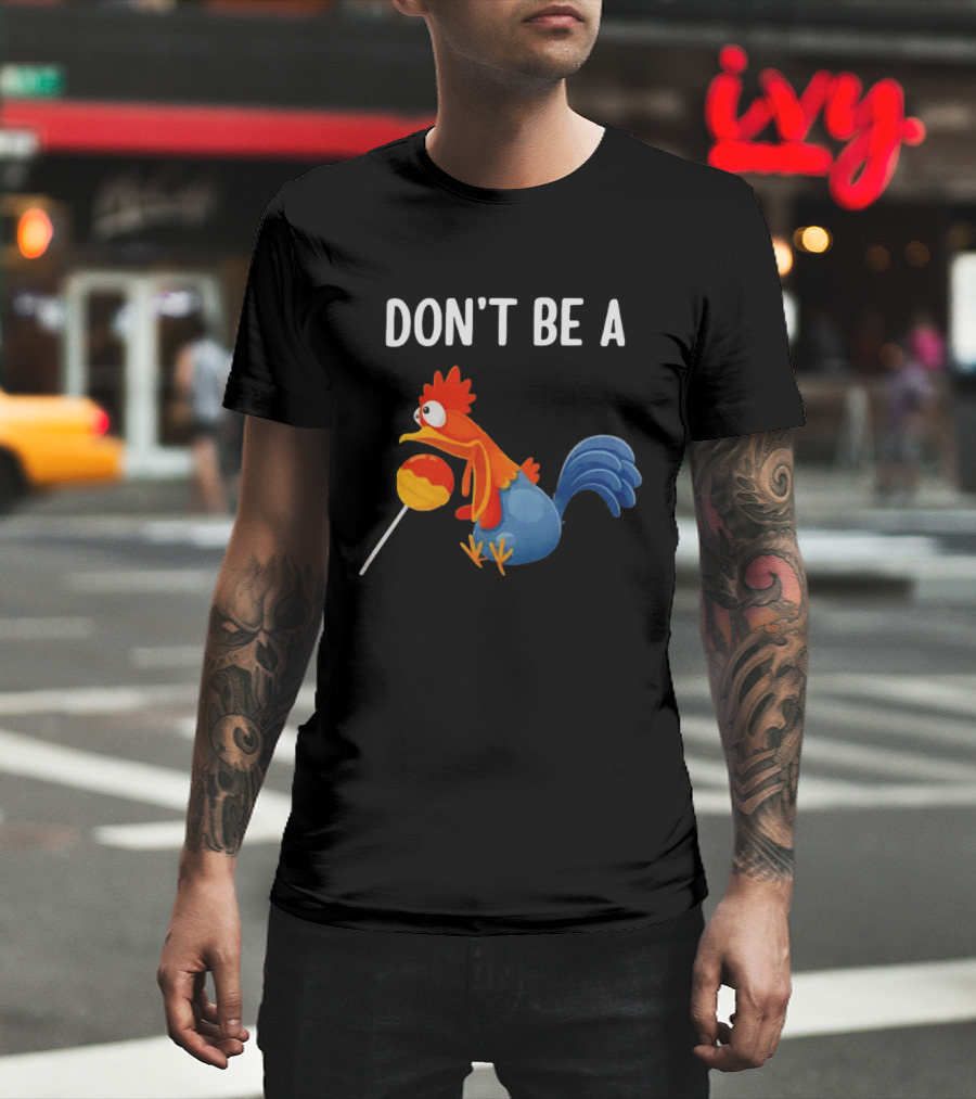 Don't Be A Chicken Lollipop Cartoon Rooster Holding Sucker T-Shirt