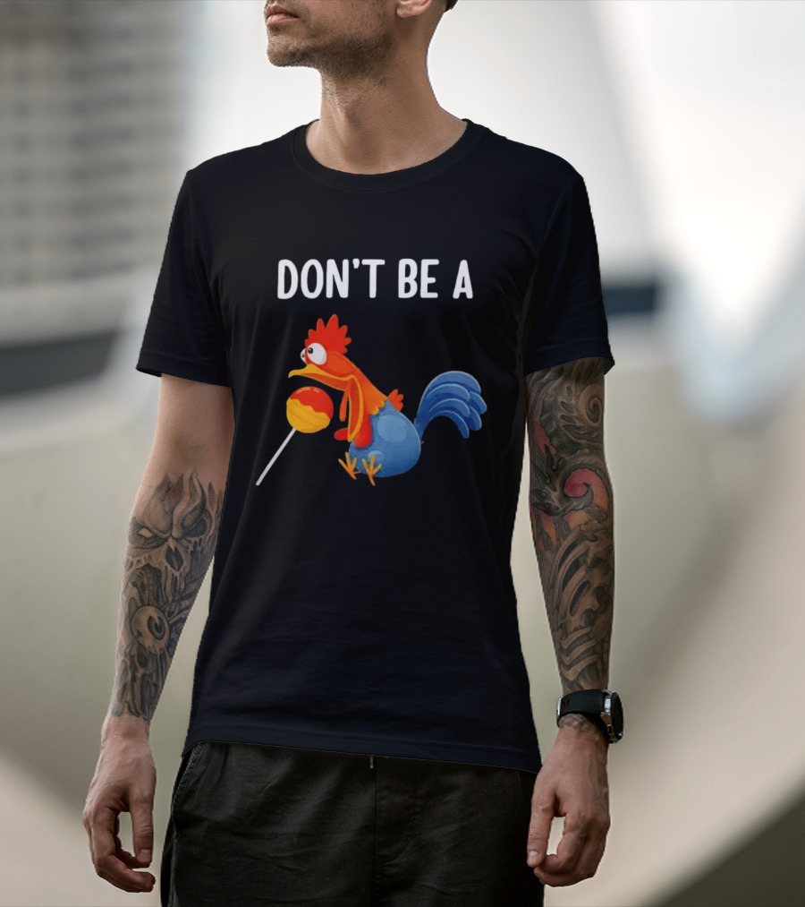 Don't Be A Chicken Lollipop Cartoon Rooster Holding Sucker T-Shirt