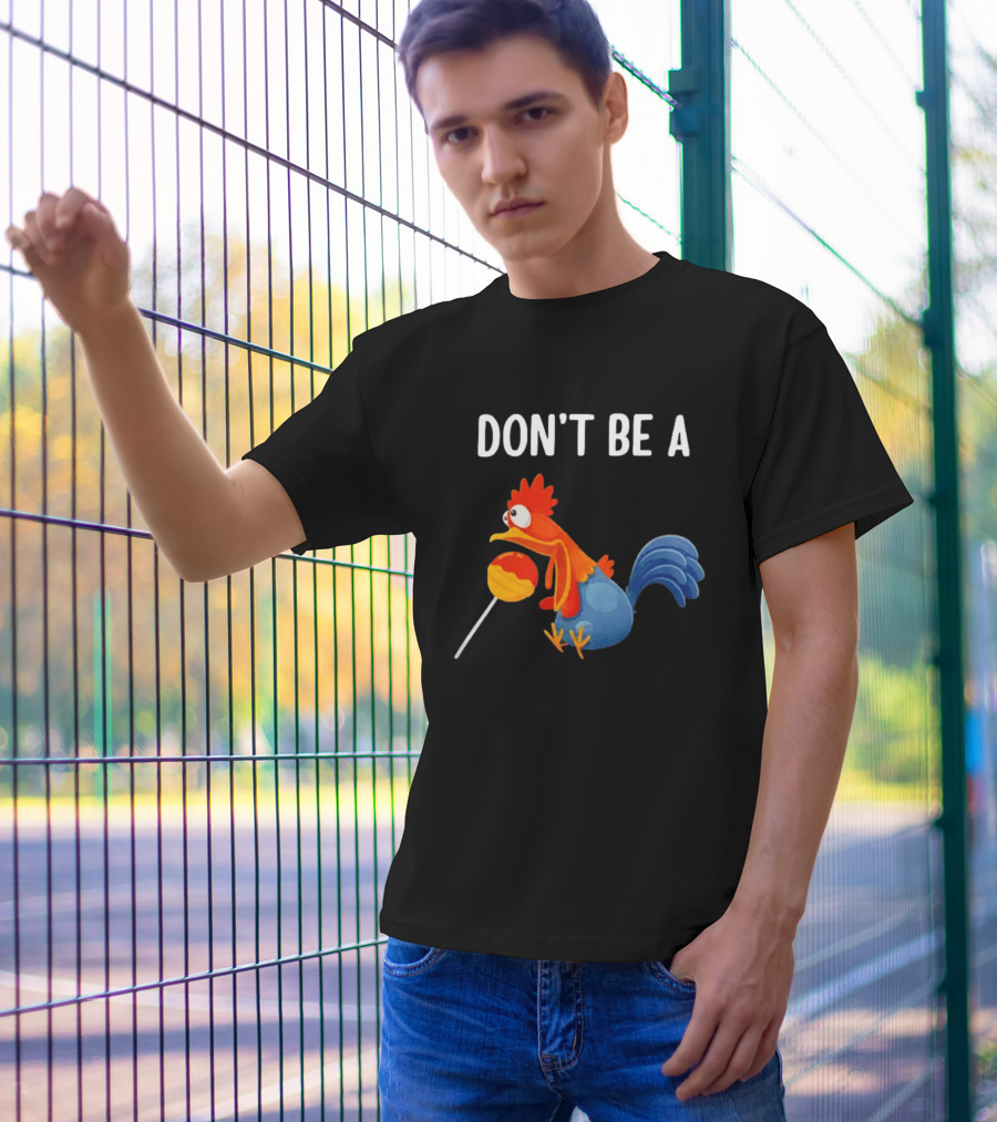 Don't Be A Chicken Lollipop Cartoon Rooster Holding Sucker T-Shirt