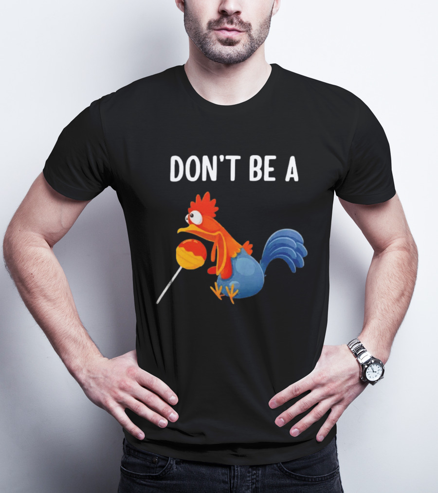 Don't Be A Chicken Lollipop Cartoon Rooster Holding Sucker T-Shirt