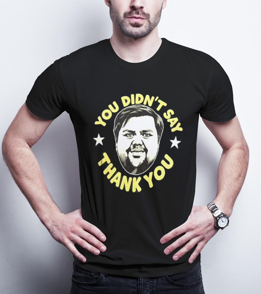 JD Vance You Didn't Say Thank You Face Stars T-Shirt