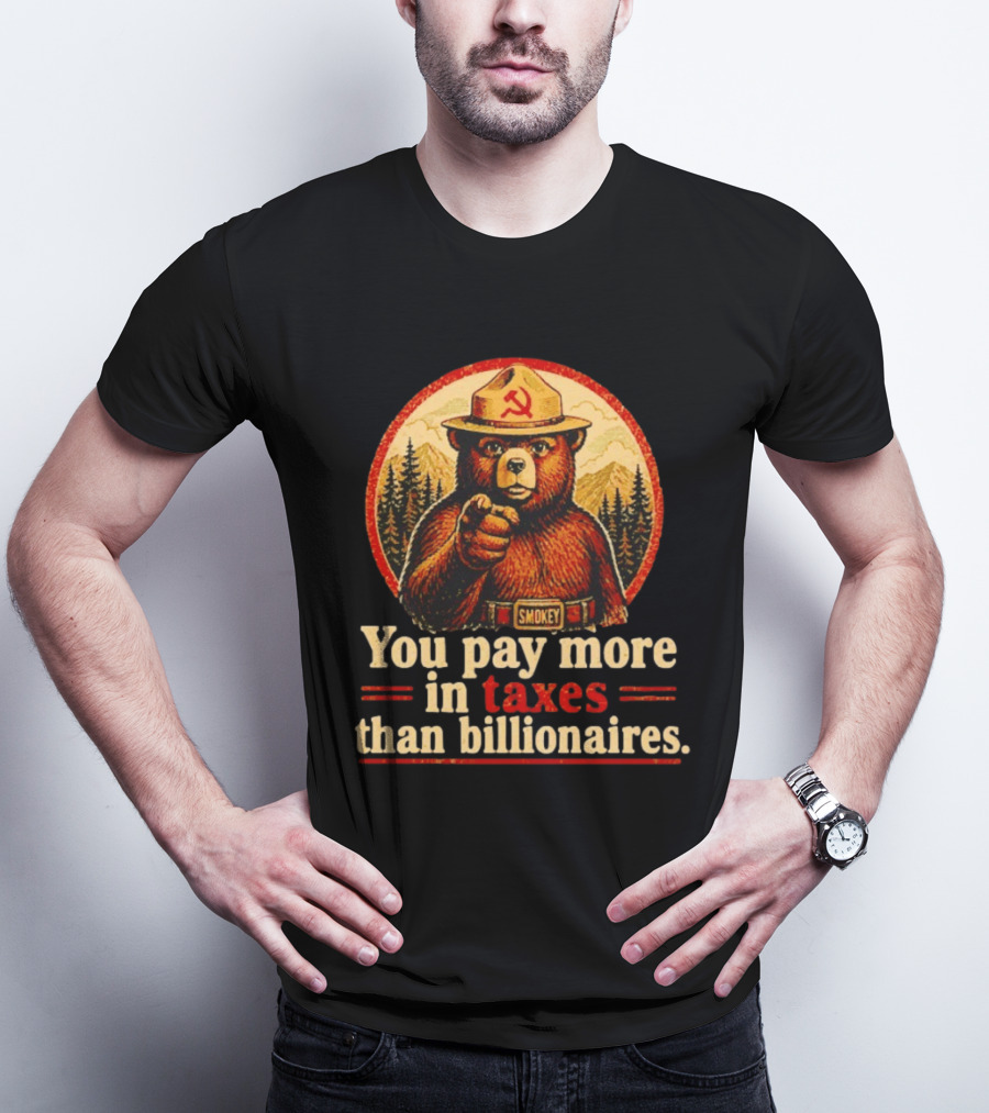 Smokey Bear You Pay More In Taxes Than Billionaires Soviet T-Shirt