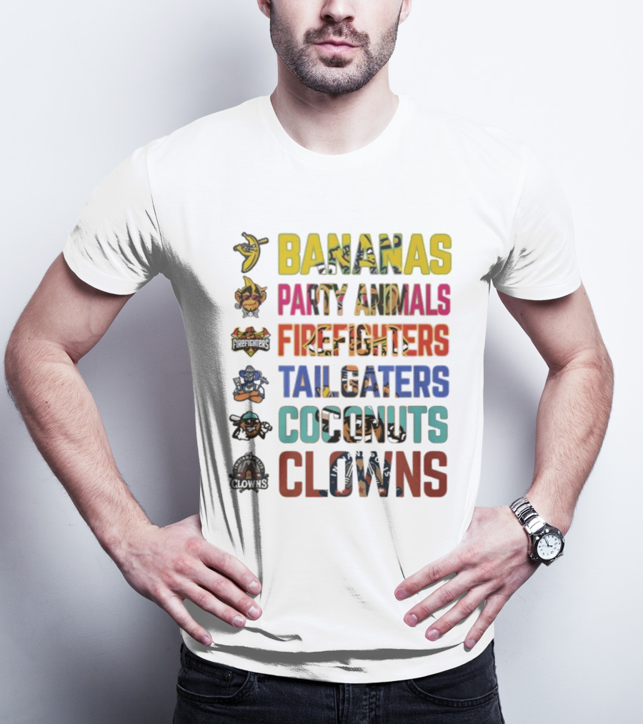 Bananas Party Animals Firefighters Tailgaters Coconuts Clowns T-Shirt