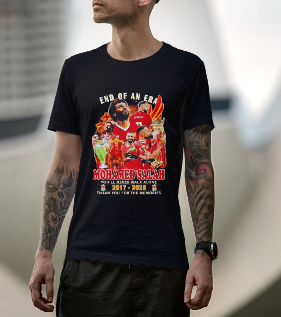End Of An Era Mohamed Salah You'll Never Walk Alone 2017 2026 Thank You For The Memories T-Shirt