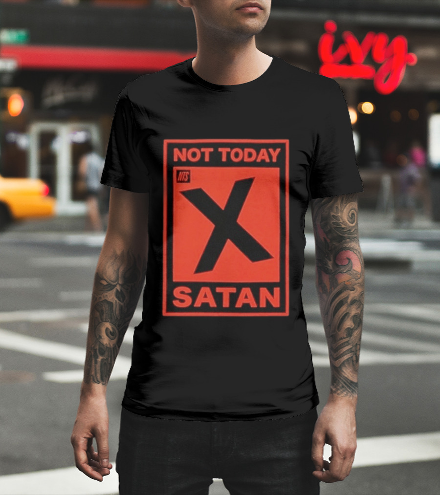 Not Today Satan NTS X Iconic Phrase T-Shirt