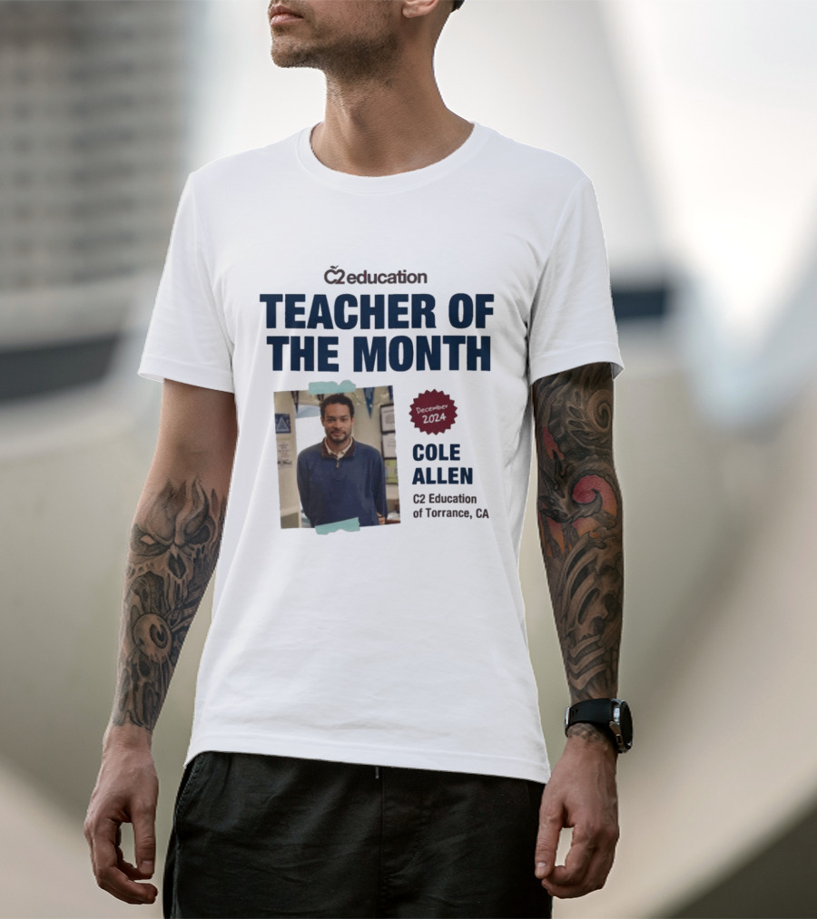 C2 Education Teacher Of The Month Cole Allen 2024 Torrance CA T-Shirt