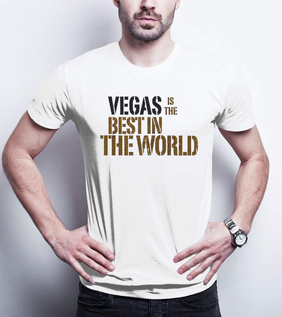Vegas Is The Best In The World T-Shirt