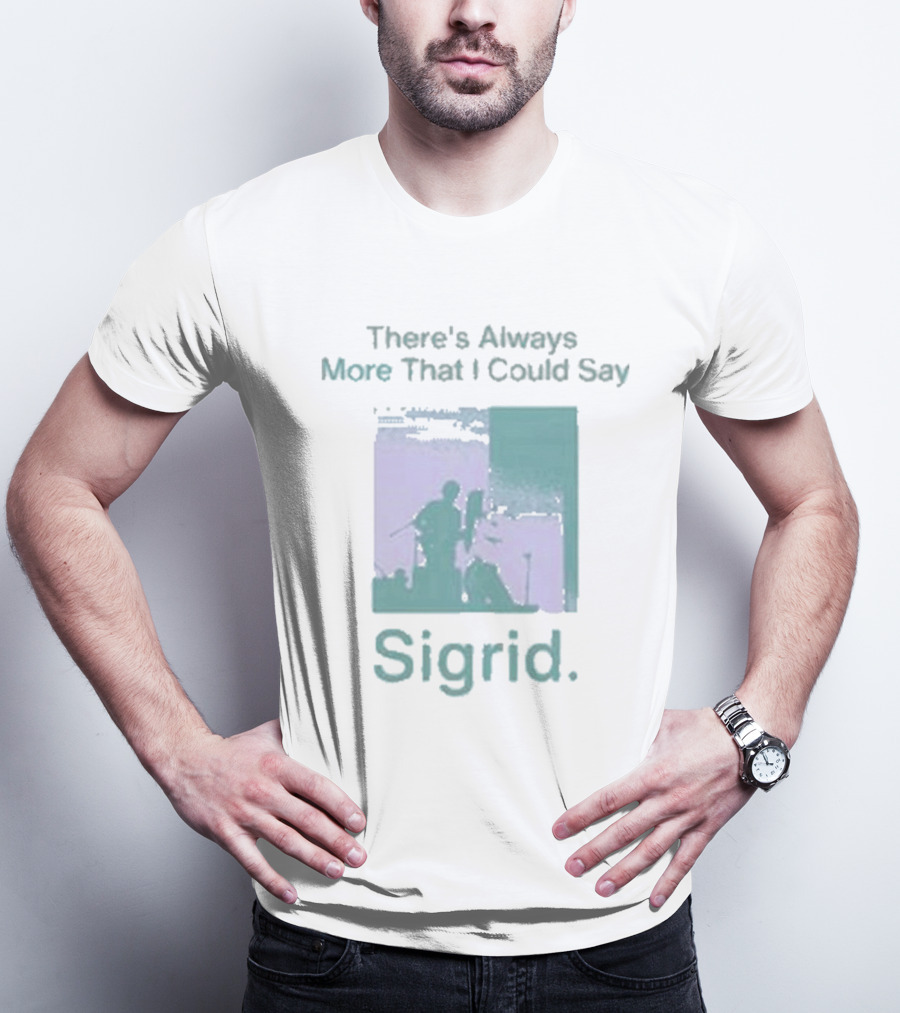 There's Always More That I Could Say Sigrid Tour T-Shirt