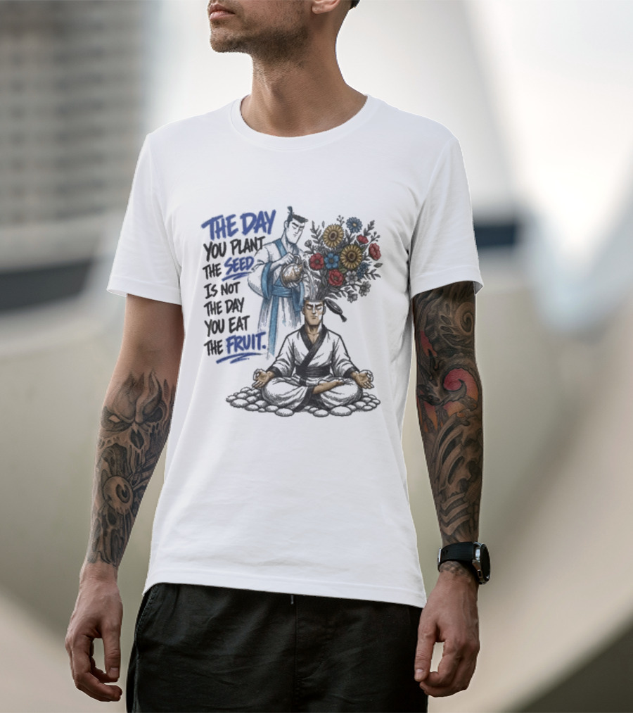 Third Eye Kingdom Trust The Day You Plant The Seed Is Not The Day You Eat The Fruit T-Shirt