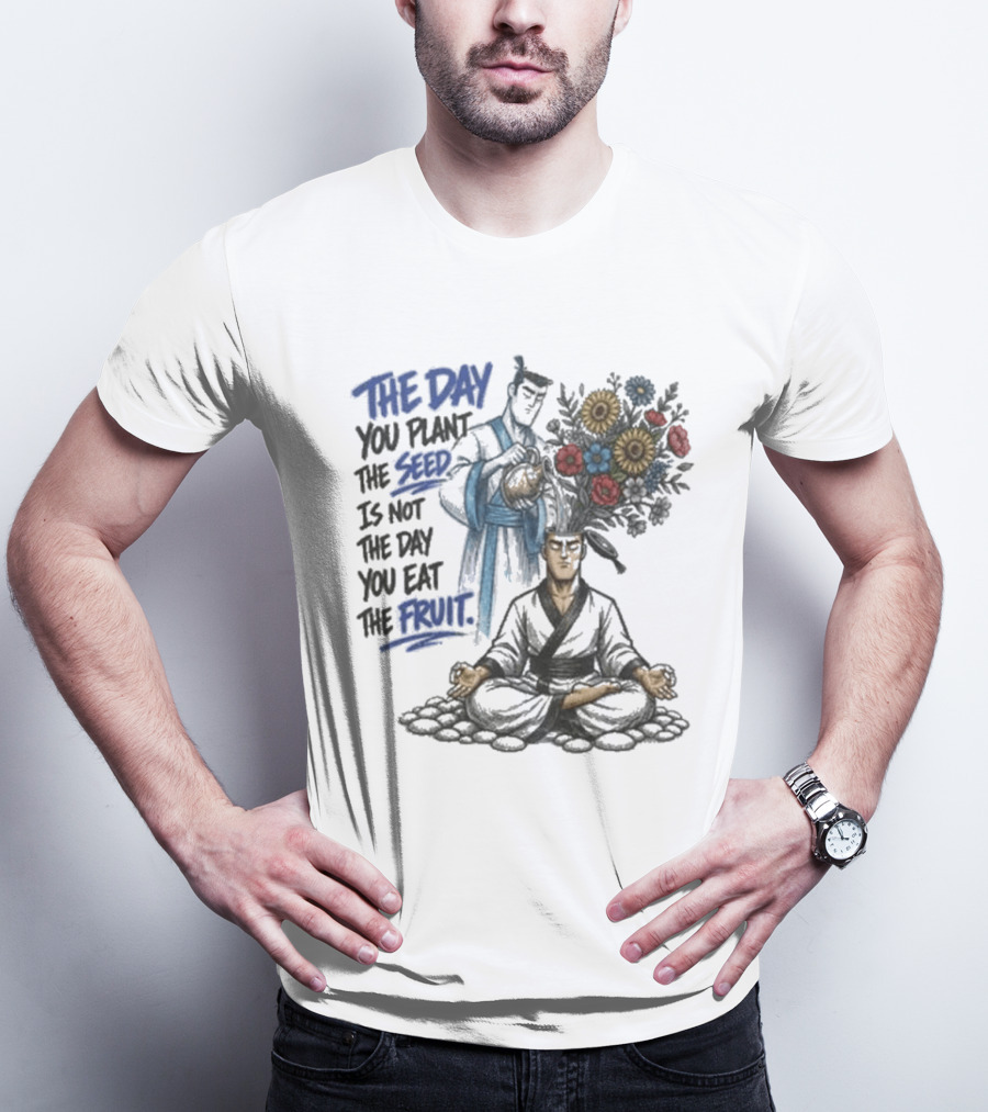 Third Eye Kingdom Trust The Day You Plant The Seed Is Not The Day You Eat The Fruit T-Shirt