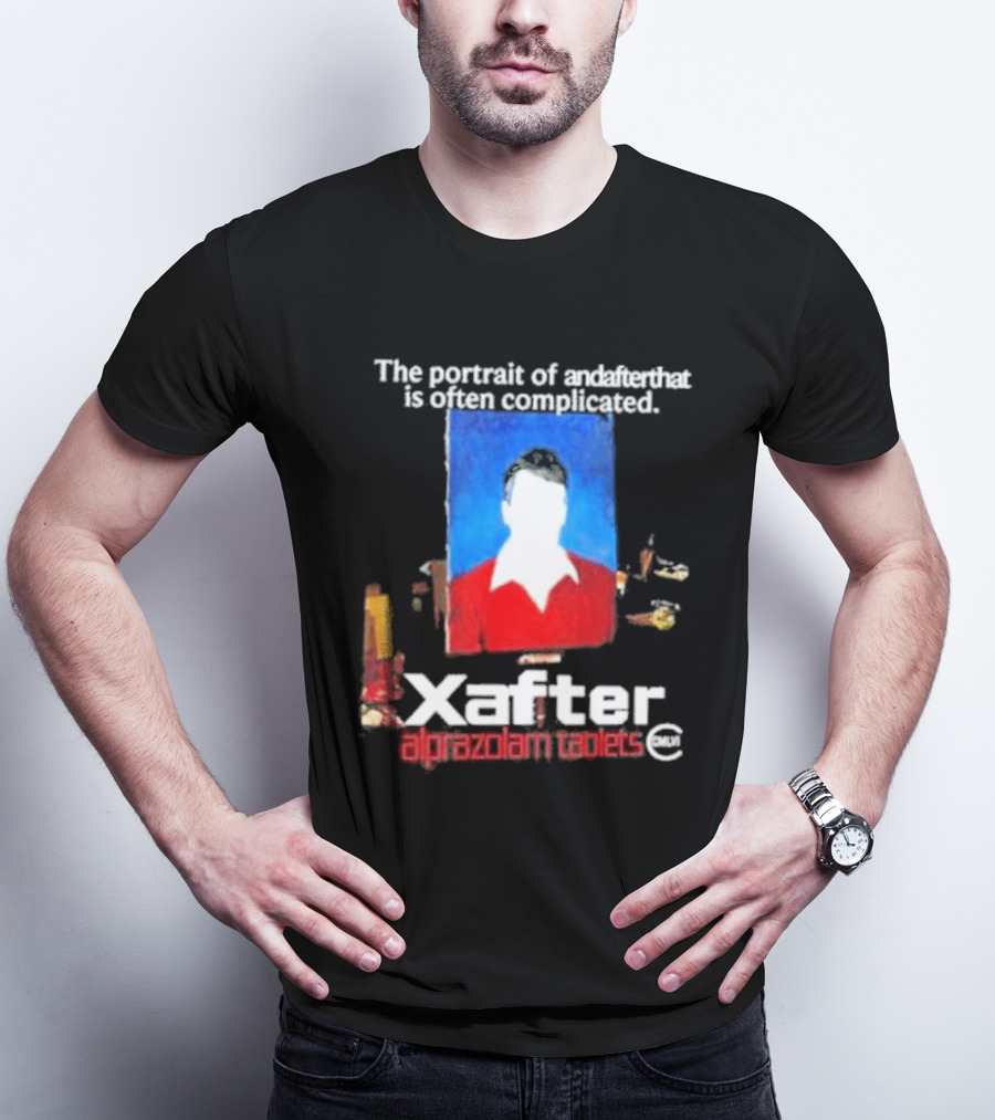 The Portrait Of Andafterthat Is Often Complicated Xafter Alprazolam Tablets T-Shirt