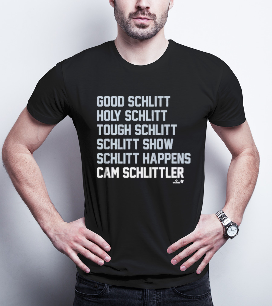 Good Schlitt Holy Schlitt Tough Schlitt Schlitt Show Schlitt Happens Cam Schlittler T-Shirt