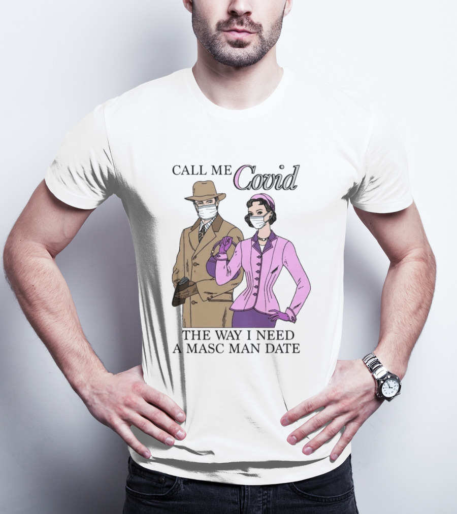 Call Me Covid The Way I Need A Masc Man Date Retro Style Masked Couple T-Shirt