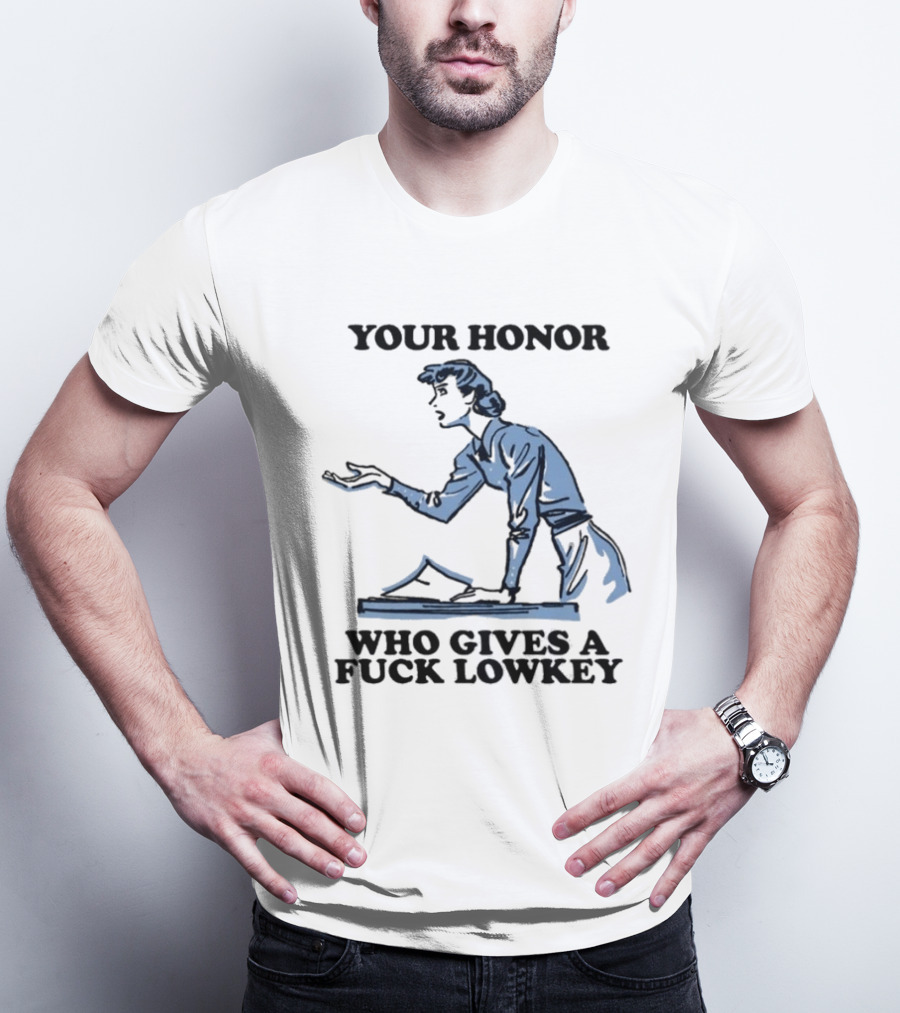Your Honor Who Gives A Fuck Lowkey Retro Courtroom Sketch T-Shirt