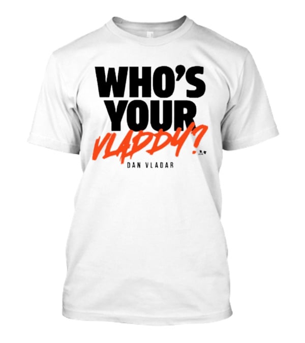 Who's Your Vladdy Dan Vladar T-Shirt