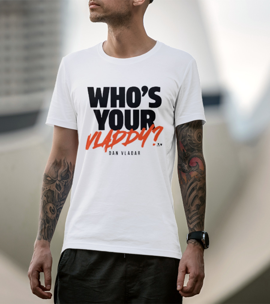 Who's Your Vladdy Dan Vladar T-Shirt