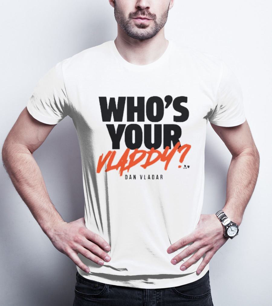 Who's Your Vladdy Dan Vladar T-Shirt