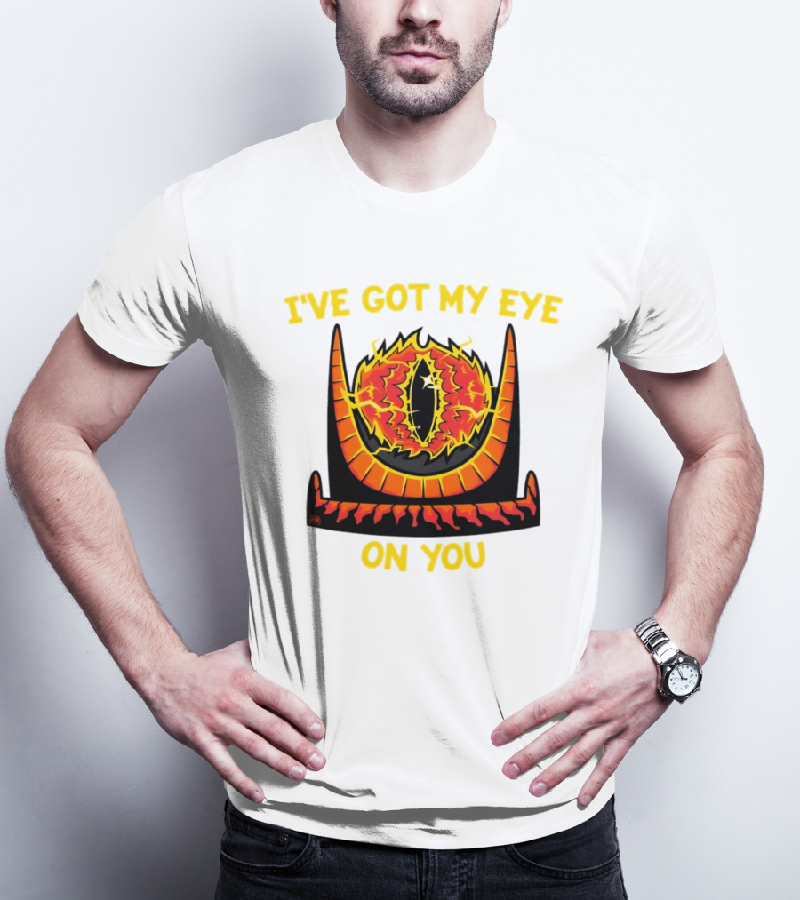 I've Got My Eye On You Eye Of Sauron Lord Of The Rings T-Shirt