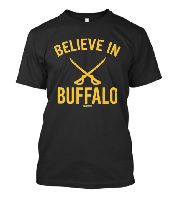 Believe In Buffalo Sabres Hockey Warpath T-Shirt