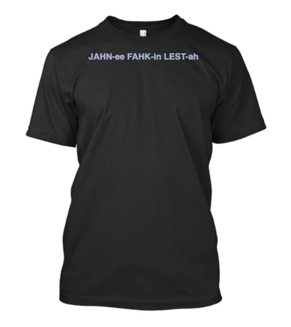 Jahn Ee Fahk In Lest Ah The Lovable Reunion T-Shirt