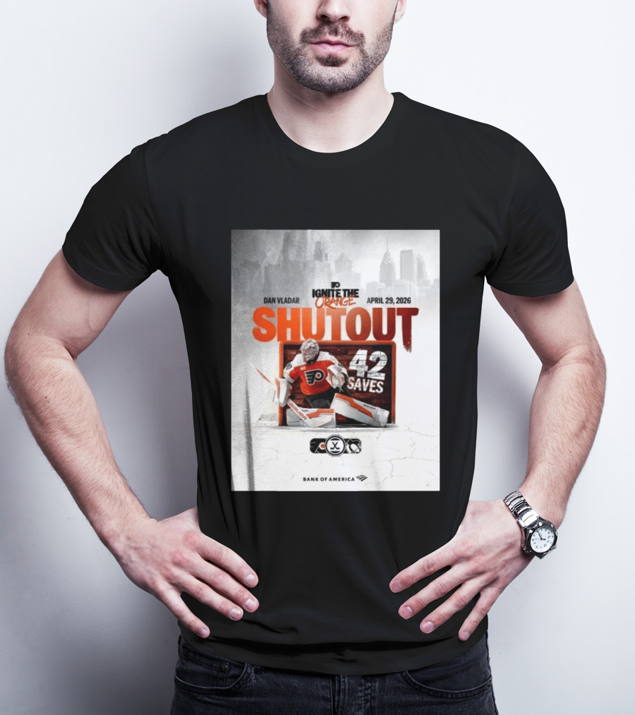 Dan Vladar Shutout 42 Saves Philadelphia Flyers Ignite The Orange April 29 2026 T-Shirt