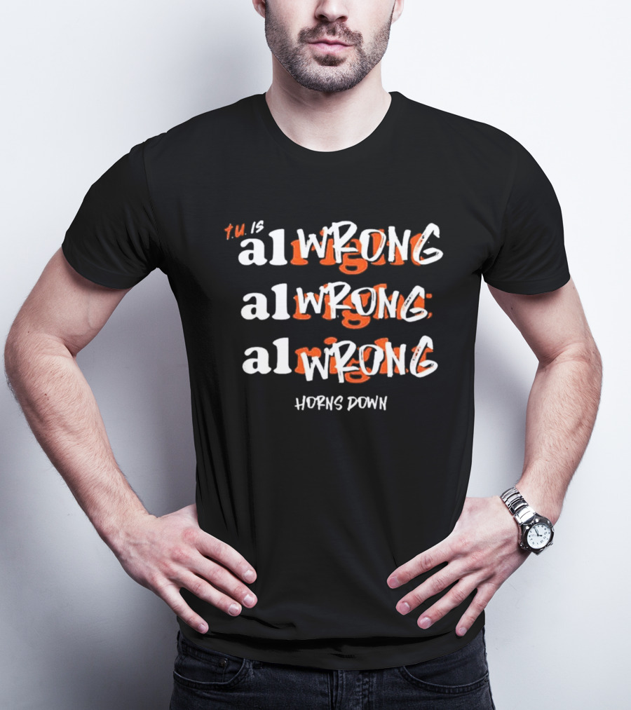 Texas A&M Aggie Horns Down AlWRONG Repetition TM Is All Wrong T-Shirt