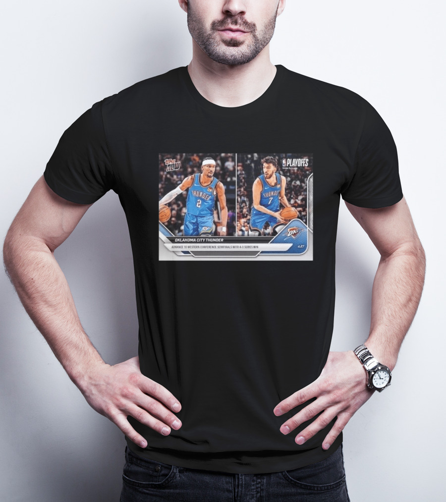 Oklahoma City Thunder Advance To Western Conference Semifinals With 4 2 Series Win NBA Playoffs Topps NOW T-Shirt