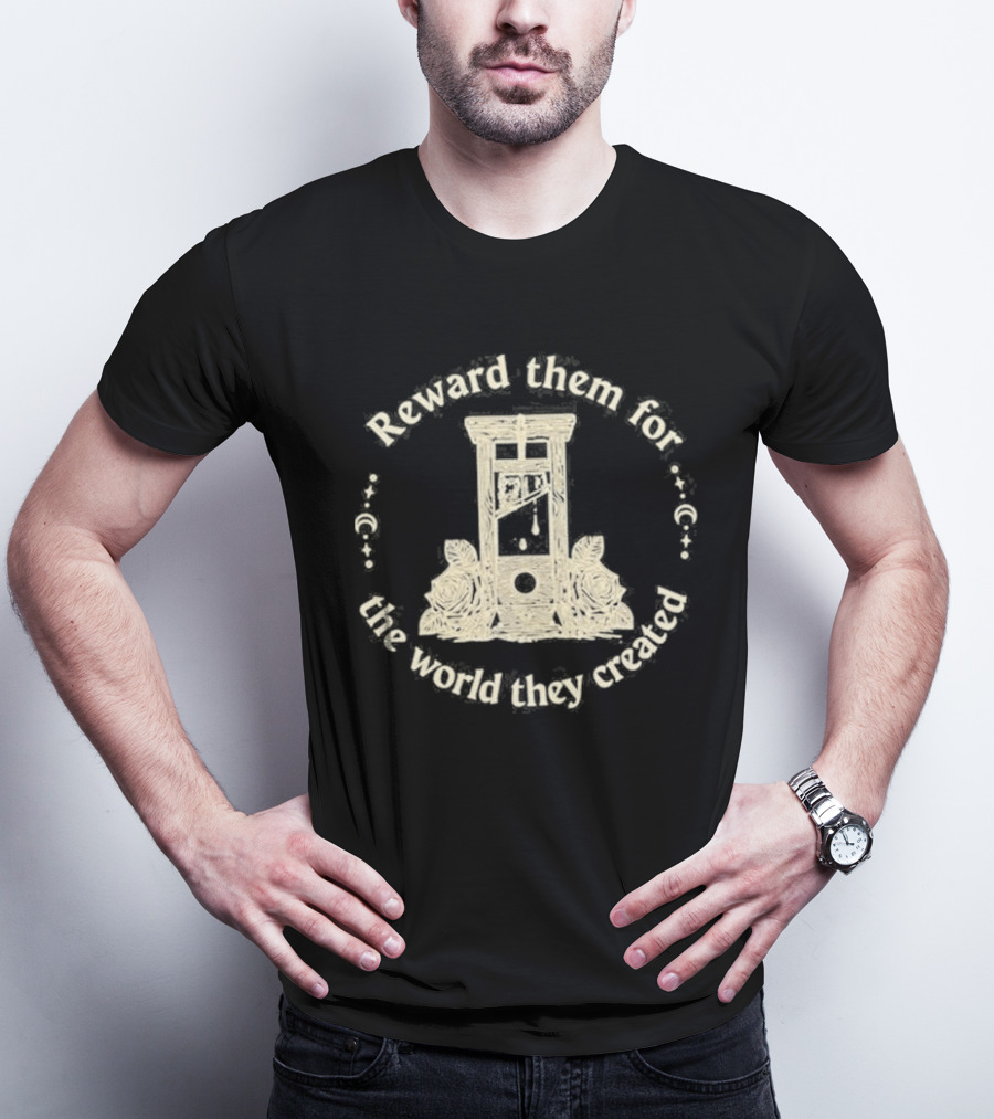Original Guillotine Reward Them For The World They Created Roses T-Shirt