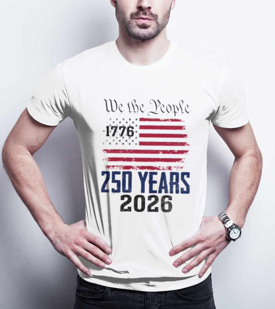 We The People 250 Years 1776 2026 American Flag T-Shirt