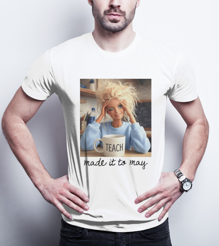 Barbie Teacher Meme Made It To May Last Day Of School Doll Face T-Shirt