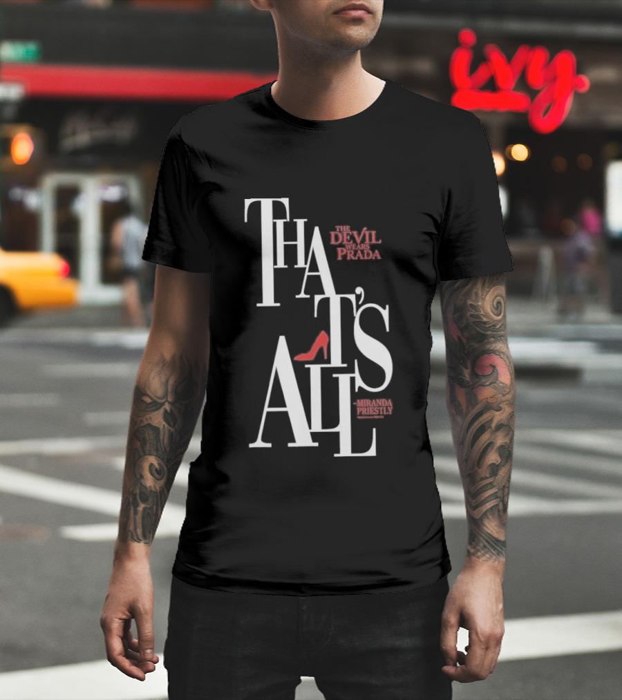 The Devil Wears Prada That's All Miranda Priestly Red Heel T-Shirt
