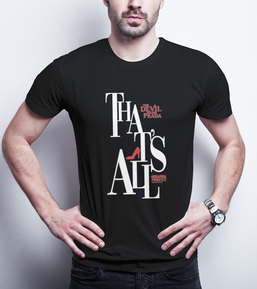 The Devil Wears Prada That's All Miranda Priestly Red Heel T-Shirt