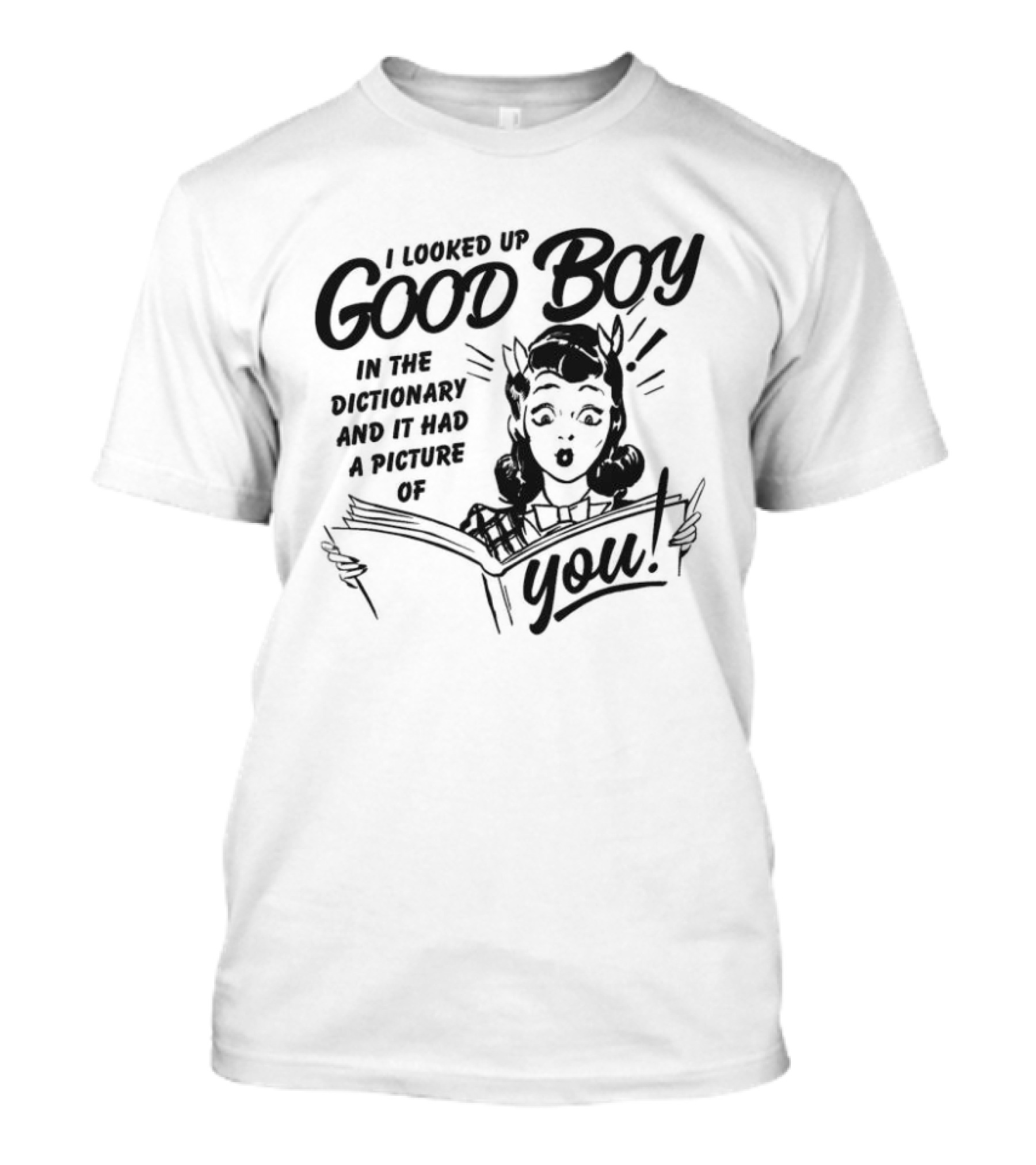 I Looked Up Good Boy In The Dictionary And It Had A Picture Of You Retro Comic Style Woman T-Shirt