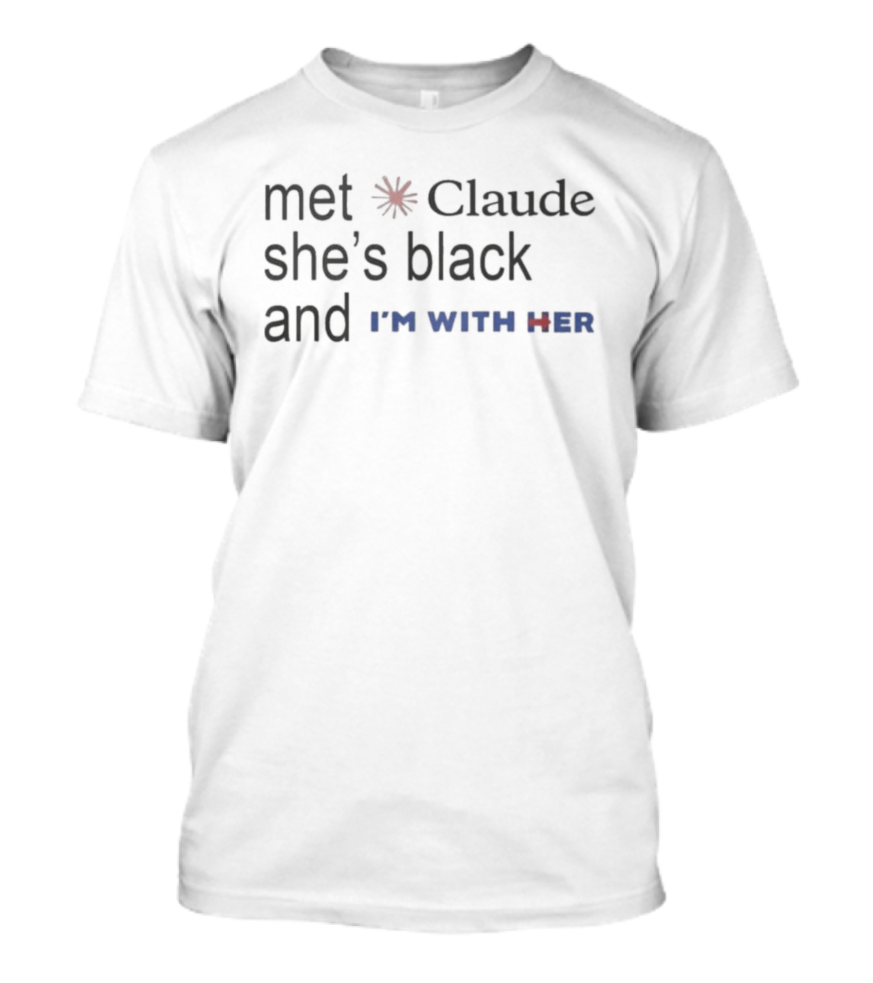 Met Claude She's Black And I'm With Her Red Star T-Shirt