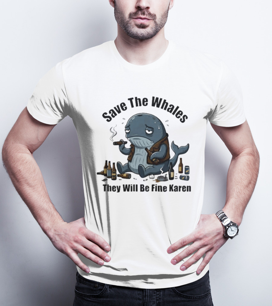 Save The Whales They Will Be Fine Karen Cigars Beer Bottles T-Shirt