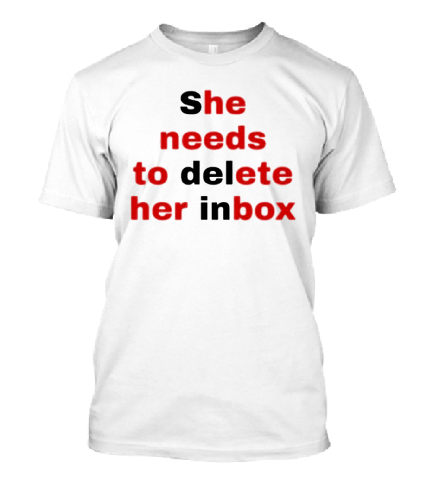 She Needs To Delete Her Inbox He Needs To Eat Her Box T-Shirt