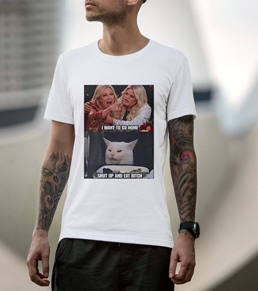 I Want To Go Home Smudge The Cat Meme Shut Up And Eat T-Shirt