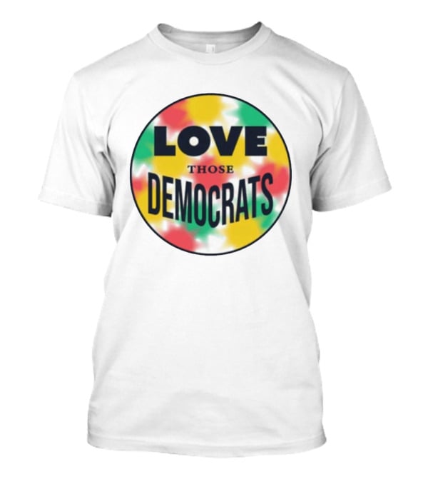Love Those Democrats Colorful Tie Dye Circular T-Shirt