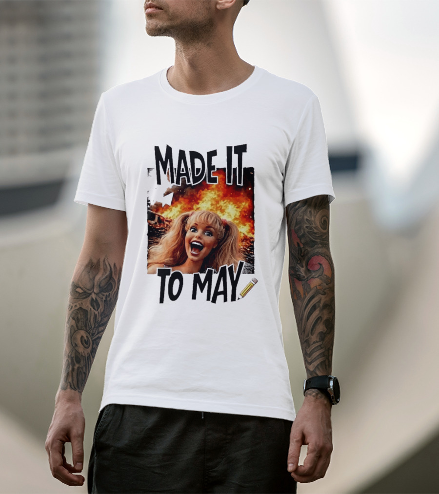 Made It To May Teacher Barbie Doll Face Meme Fire End Of Year School T-Shirt