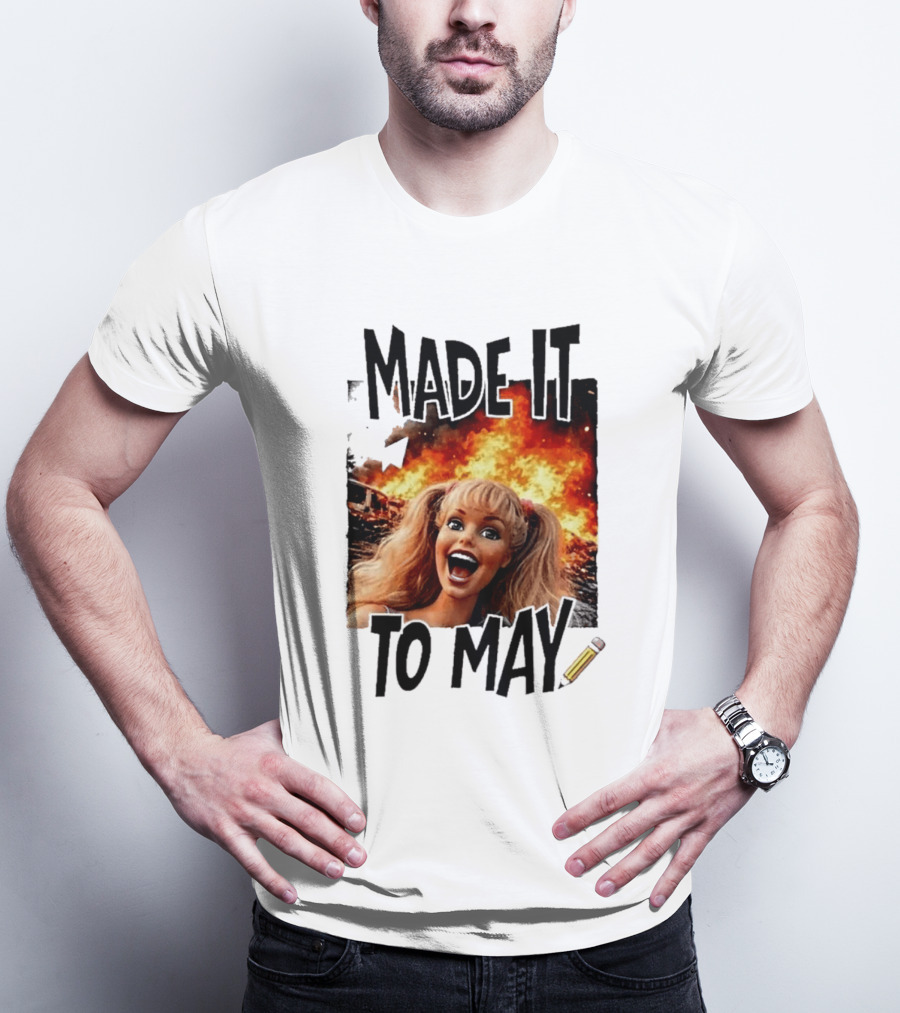 Made It To May Teacher Barbie Doll Face Meme Fire End Of Year School T-Shirt