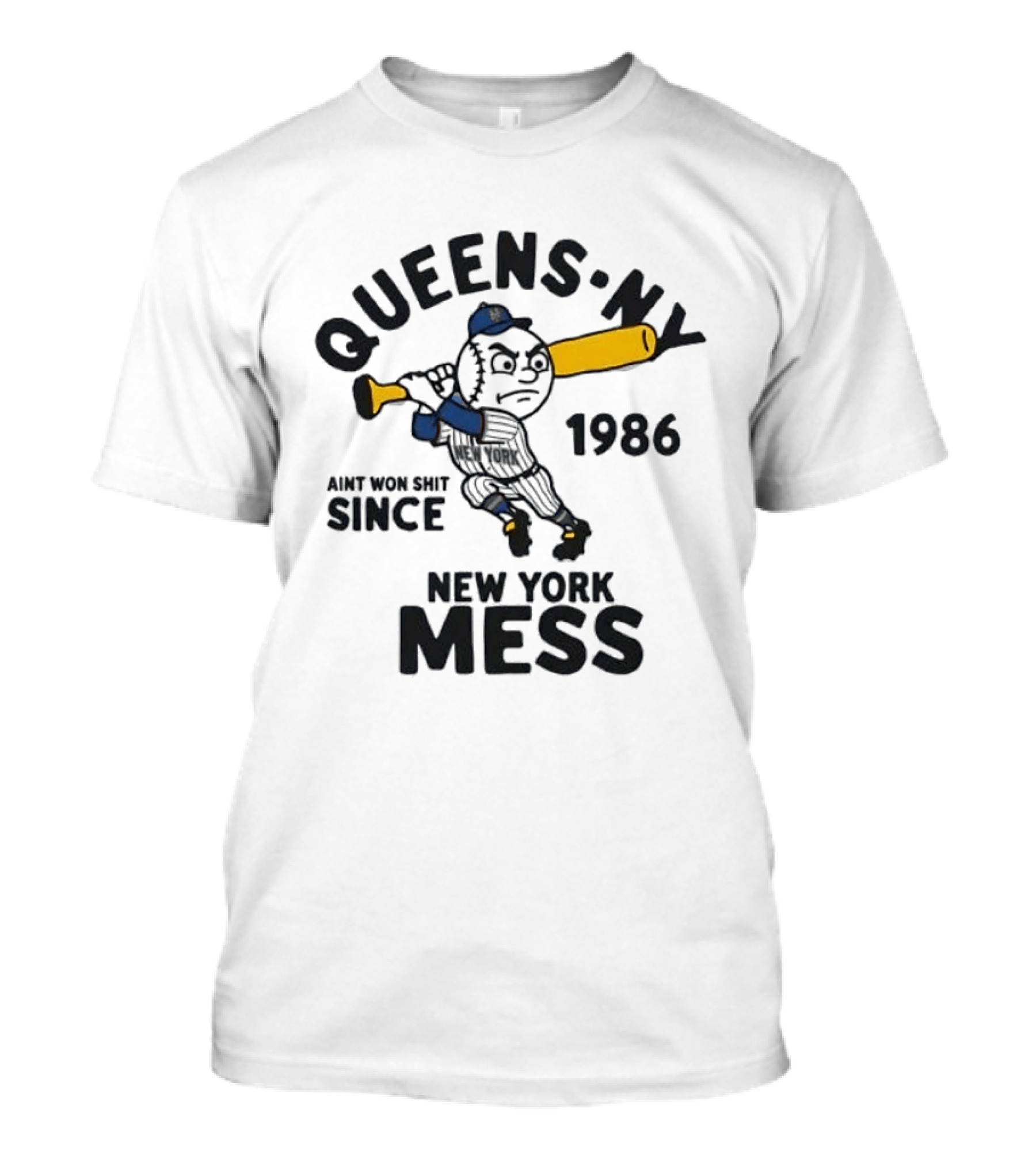 Queens Ny Ain't Won Shit Since 1986 New York Mess T-Shirt