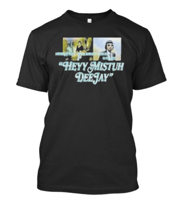 Anderson Paak Heyy Mistuh Deejay Music Vibes T-Shirt